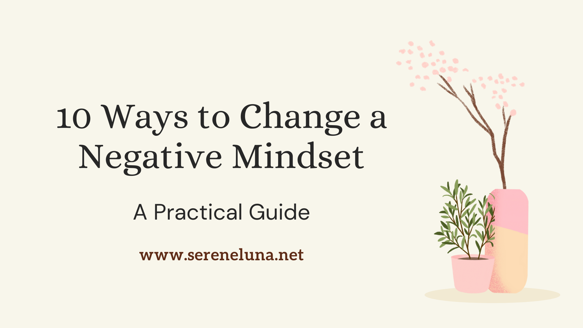 10 Ways to Change a Negative Mindset – Sereneluna